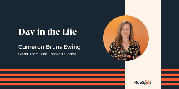 Day in the Life - Cameron Bruns Ewing, Global Team Lead, Inbound ...