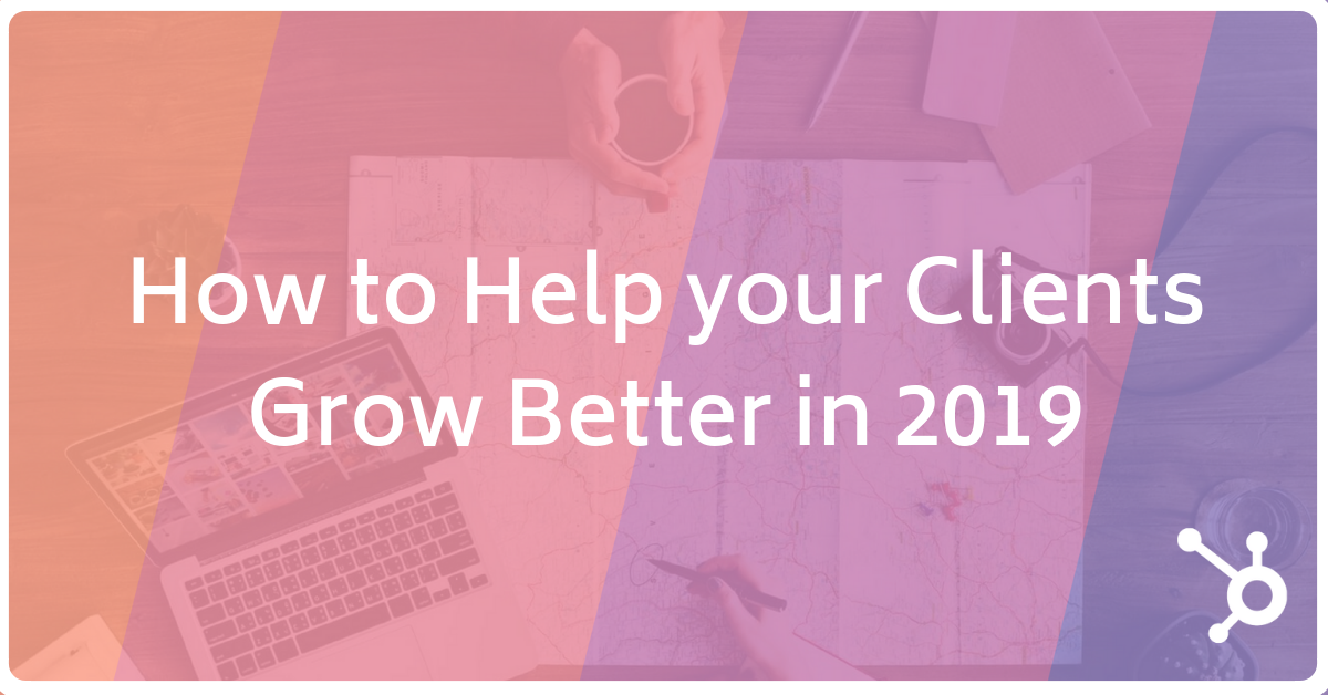 Help Your Clients Grow Better in 2019